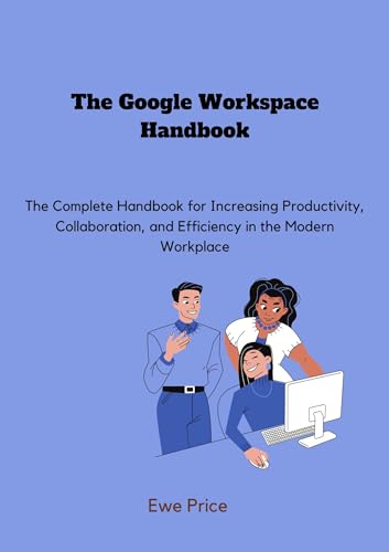 The Google Workspace Handbook: The Complete Handbook for Increasing ...