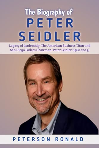 The Biography of Peter Seidler: Legacy of Leadership: The American ...