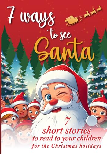 7 Ways to see Santa: 7 short stories to read to your children for the ...