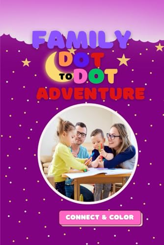 Family dot to dot adventure: Connect and color by Kate Sylvester ...