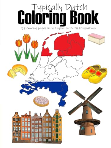Typically Dutch Coloring Book: Color and learn about the Netherlands ...