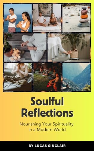 Soulful Reflections: Nourishing Your Spirituality in a Modern World by ...
