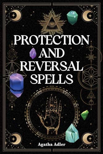 Protection And Reversal Spells: Navigating Spiritual Adversaries and ...