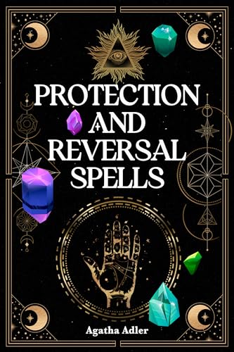 Protection And Reversal Spells: Navigating Spiritual Adversaries and ...