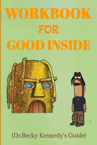 Workbook for Good Inside By Dr. Becky Kennedy: The Fruitful Guide to ...
