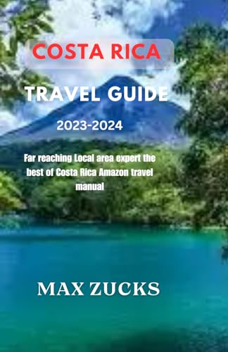 Costa Rica Travel Guide: Far reaching Local area expert the best of ...