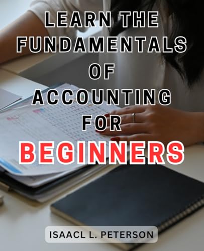 Learn the Fundamentals of Accounting for Beginners: Master the Art of ...
