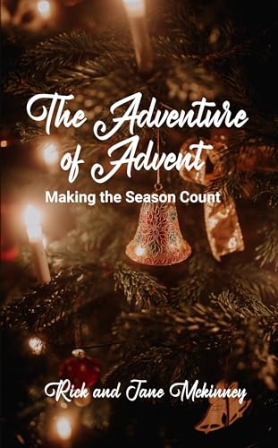 The Adventure of Advent: Making the Season Count by Rick McKinney ...