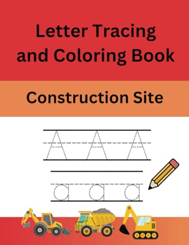 Letter Tracing Practice Workbook | Construction Vehicles to Color ...