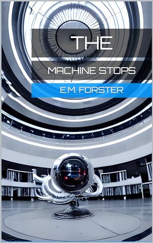 The Machine Stops: Includes 80 Images of The Machine from The Machine ...