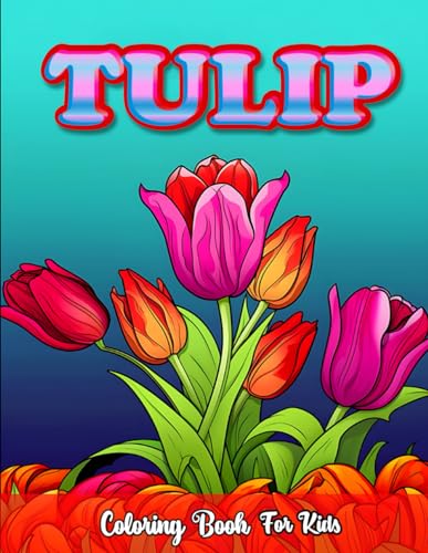 Tulips Coloring Books For Kids: Tulips Coloring Book for Kids! Delight ...