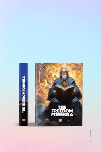 THE FREEDOM FORMULA : Navigating Your Path to Financial Independence by ...