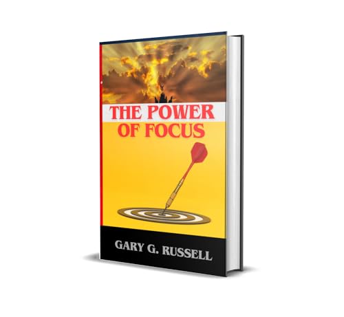 THE POWER AND PURPOSE OF FOCUS AND ALIGNMENT by GARY G. RUSSELL | Goodreads