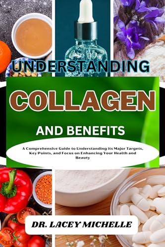 UNDERSTANDING COLLAGEN AND BENEFITS: A Comprehensive Guide to ...