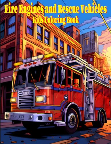 Fire Engines and Rescue Vehicles: Kids Coloring Book by Cerulean Shores ...
