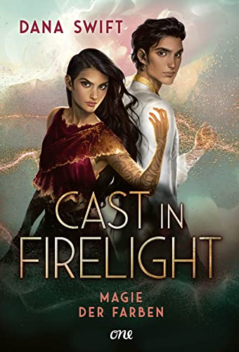 Cast in Firelight - Magie der Farben by Dana Swift | Goodreads