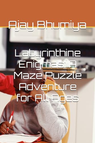 Labyrinthine Enigmas: A Maze Puzzle Adventure for All Ages by Mr Ajay ...
