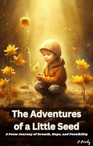 The Adventures of a Little Seed - A Poem Picture Book Journey of Growth ...