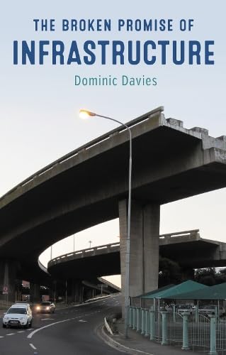 The Broken Promise of Infrastructure by Dominic Davies | Goodreads