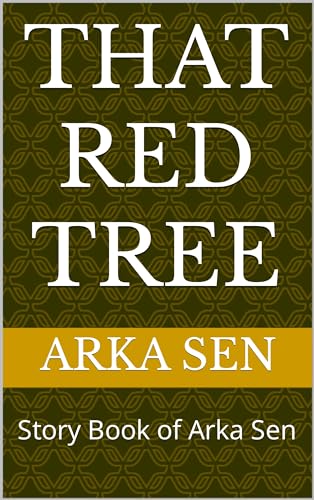 That Red Tree: Story Book of Arka Sen by Arka Sen | Goodreads