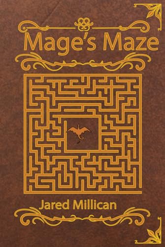Mage's Maze: A Dragon Mage Story by Mr. Timothy Jared Millican | Goodreads