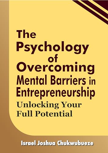 The Psychology of Overcoming Mental Barriers in Entrepreneurship: Unlocking Your Full Potential ...
