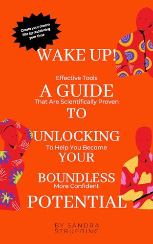 Wake up! A Guide to Unlocking Your Boundless Potential by Sandra Struebing | Goodreads
