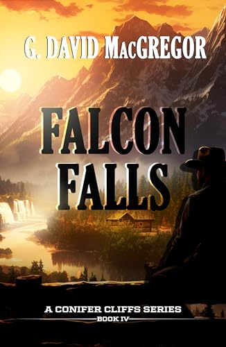 Falcon Falls: The Fourth Book in the Conifer Cliffs Series by G. David MacGregor | Goodreads