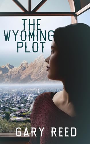 The Wyoming Plot by Gary Reed | Goodreads
