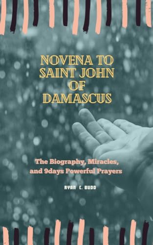Novena to saint John of Damascus : The Biography, Miracles, and 9 days ...