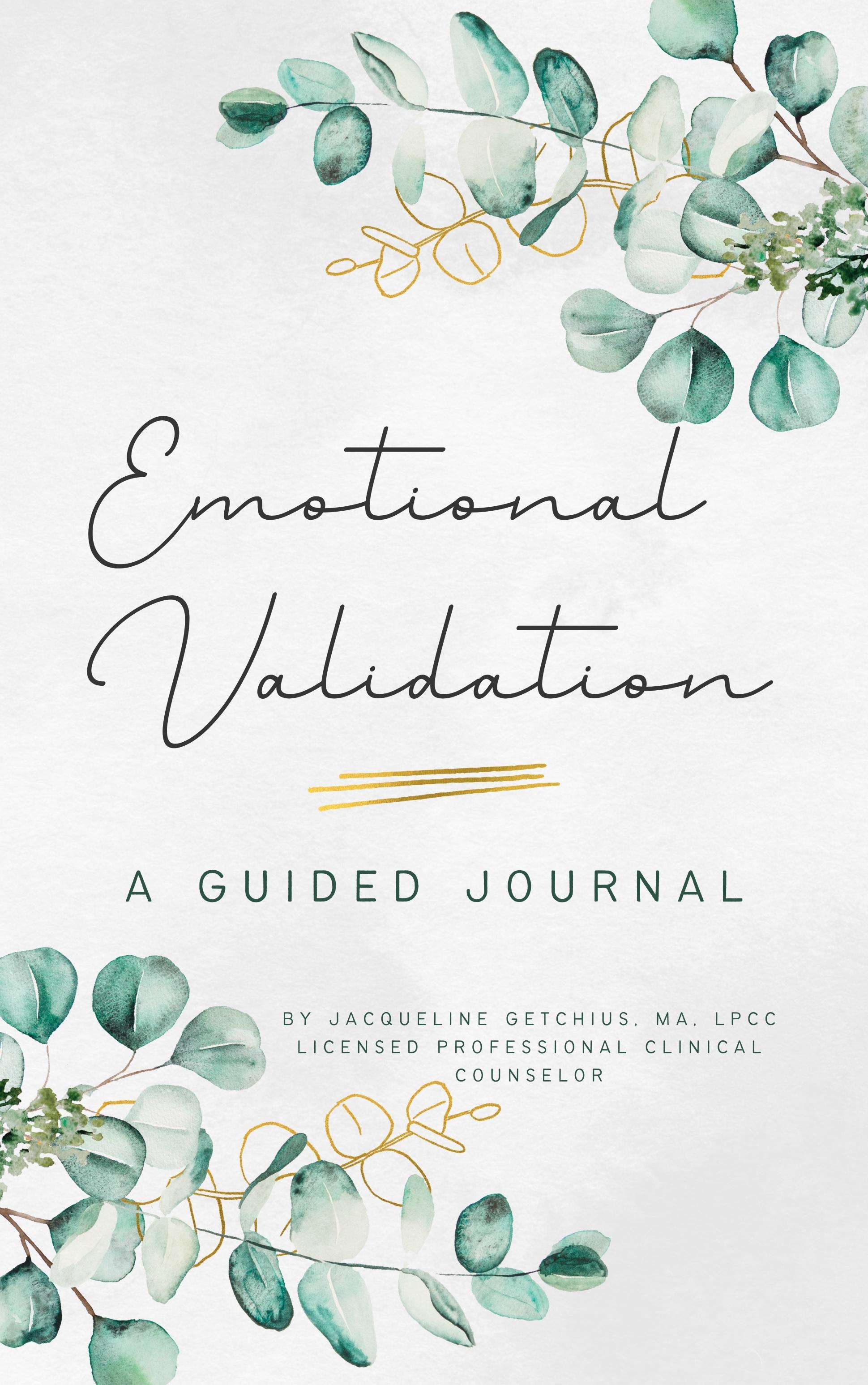 Emotional Validation: A Guided Journal by Jacqueline Getchius | Goodreads