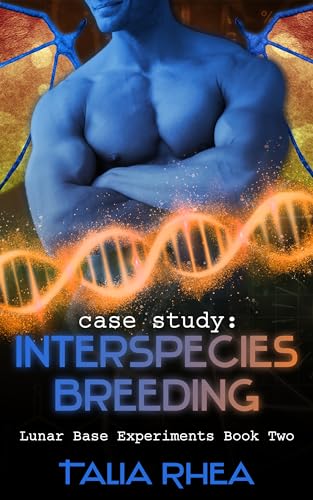 Case Study: Interspecies Breeding by Talia Rhea | Goodreads