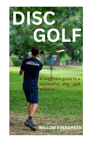 Disc golf : A begginers guide to a successful disc golf practice by ...