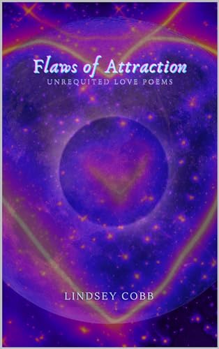 Flaws of Attraction: Unrequited Love Poems by Lindsey Cobb | Goodreads
