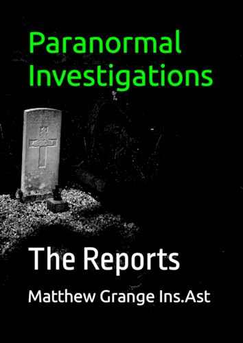 Paranormal Investigations: The Reports by Matthew Grange | Goodreads