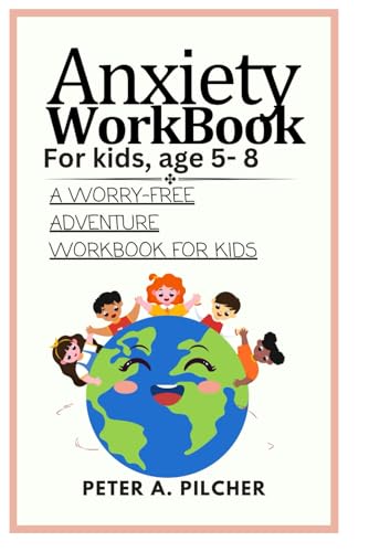 Anxiety WorkBook For Kids Age 5-8: A Worry-Free Adventure Workbook for ...