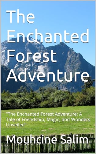 The Enchanted Forest Adventure: "The Enchanted Forest Adventure: A Tale ...