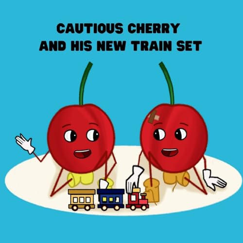 Cautious Cherry and His New Train Set by Lisa Walrond | Goodreads