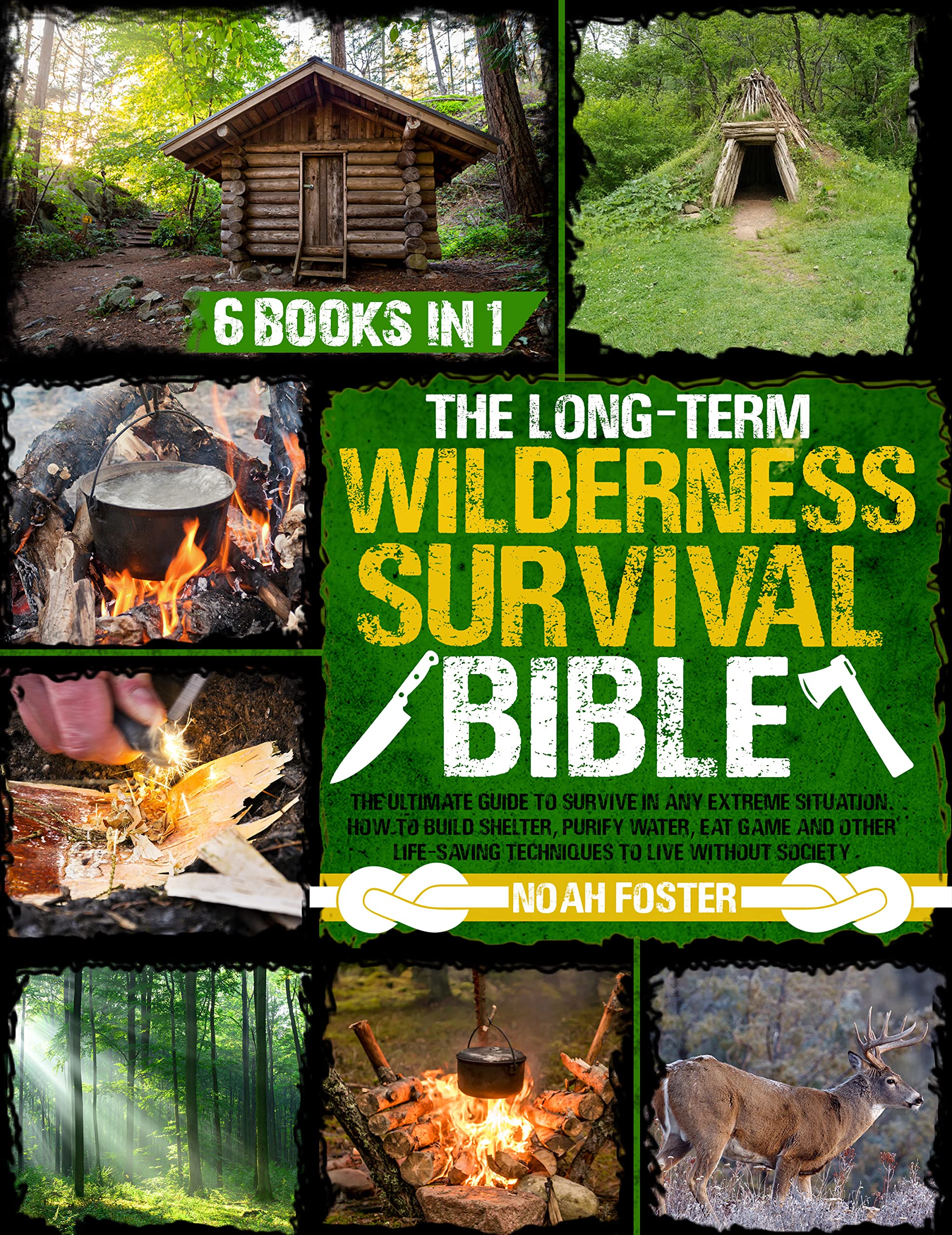 The Long-Term Wilderness Survival Bible: The Ultimate Guide to Survive ...