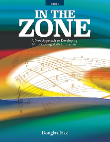 In the Zone: A New Approach to Developing Note-Reading Skills for ...
