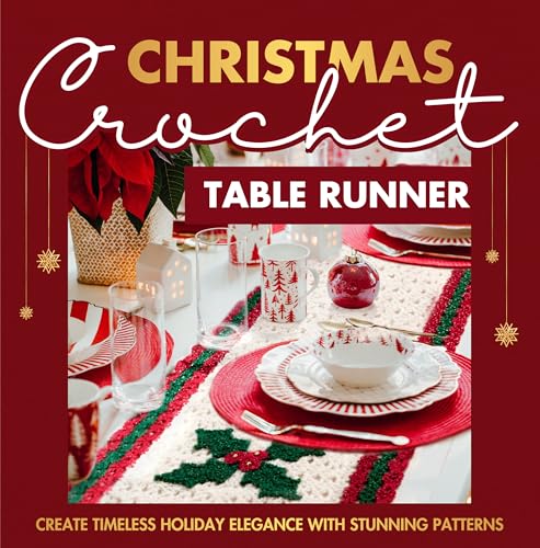 Christmas Crochet Table Runner: Create Timeless Holiday Elegance with ...