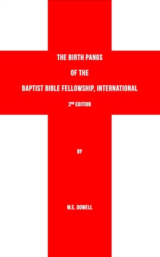 The Birth Pangs of the Baptist Bible Fellowship, International by ...
