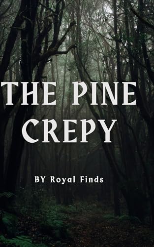 The Pine Creeper Horror Story by Finds Royal | Goodreads