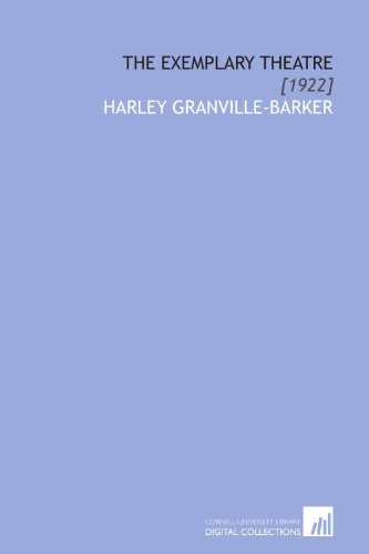 The Exemplary Theatre: [1922] by Harley Granville-Barker | Goodreads