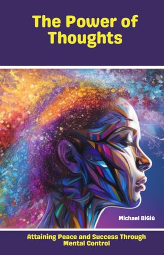 The Power of Thoughts: Attaining Peace and Success Through Mental ...