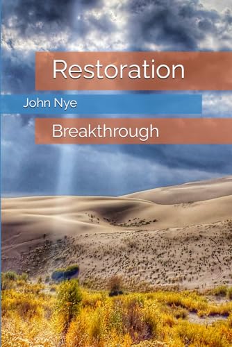 Restoration: Breakthrough by John H. Nye | Goodreads