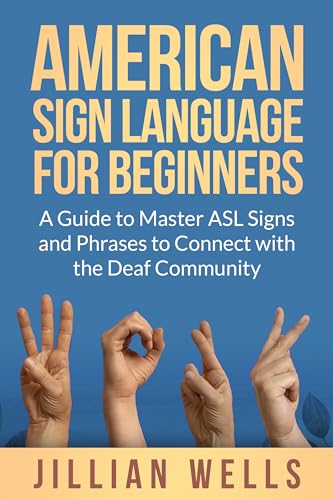 American Sign Language for Beginners: A Guide to Master ASL Signs and ...