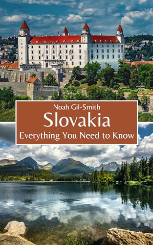Slovakia: Everything You Need to Know by Noah Gil-Smith | Goodreads