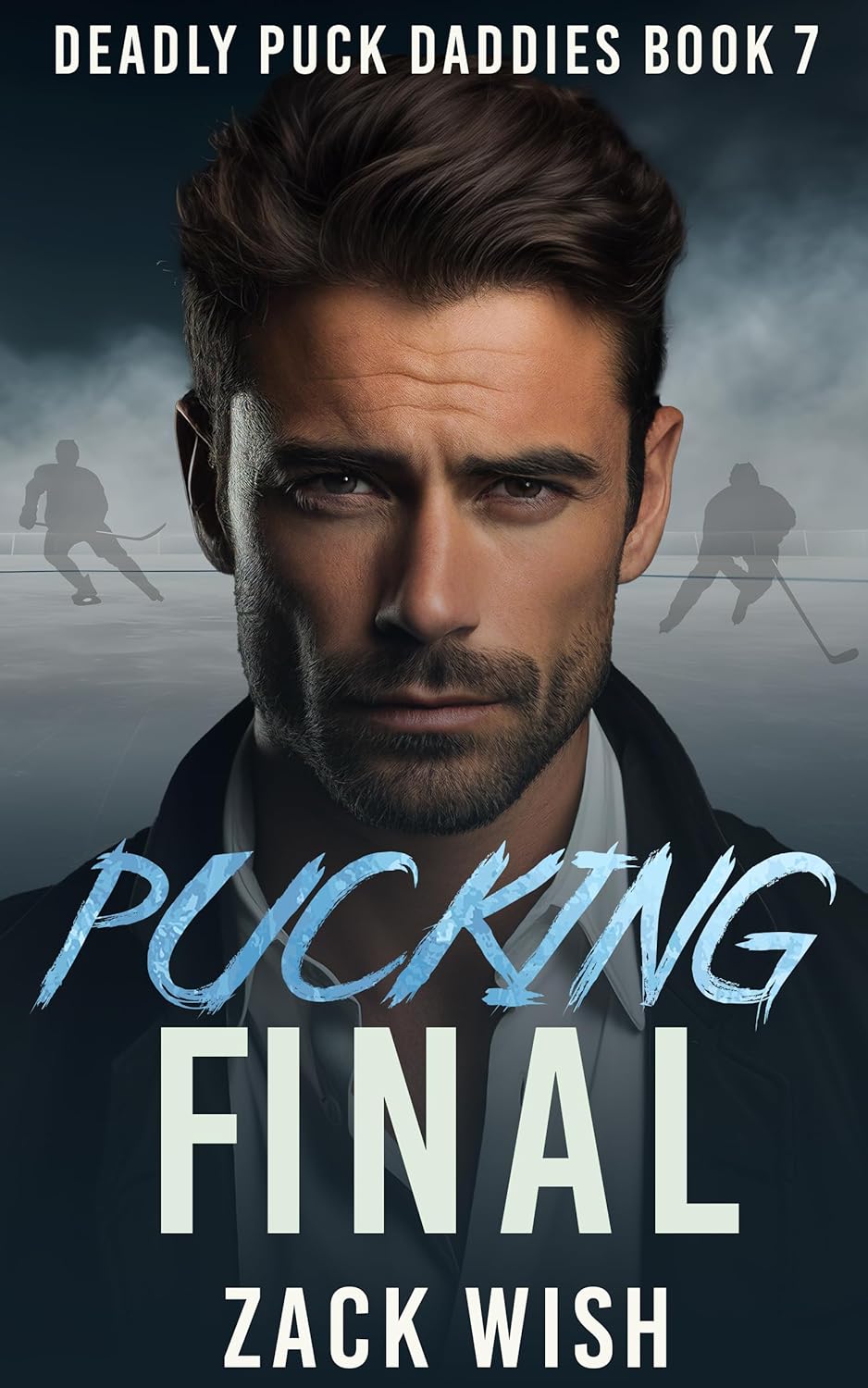 Pucking Final (Deadly Puck Daddies #6) by Zack Wish | Goodreads