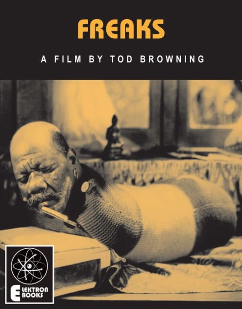 Freaks: A Film By Tod Browning by Jack Hunter | Goodreads